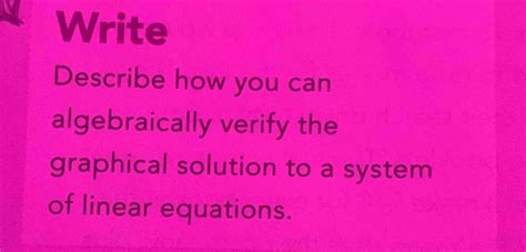 Solved Write Describe How You Can Algebraically Verify The Graphical
