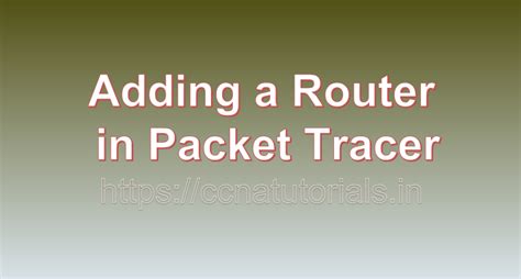 Adding A Router In Packet Tracer CCNA TUTORIALS