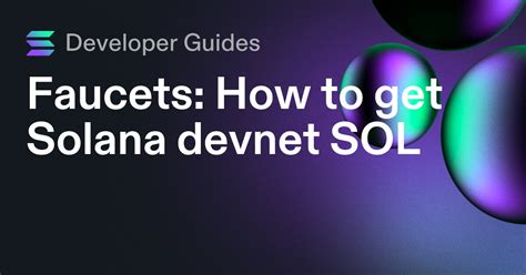 Faucets How To Get Solana Devnet Sol Solana