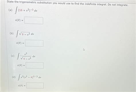 Solved State The Trigonometric Substitution You Would Use To