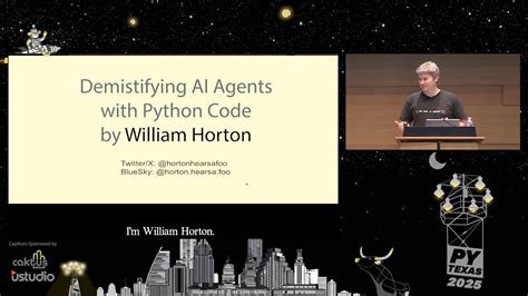 demystifying al agents with python code william horton pytexas 2025