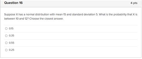 Solved Question 16 4 Pts Suppose X Has A Normal Distribution