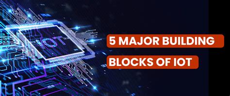 Major Building Blocks Of IoT You Should Know