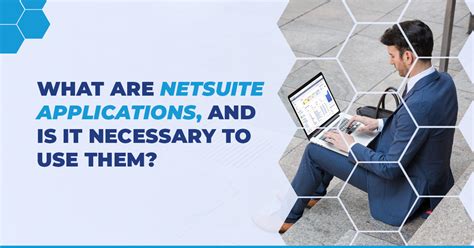 What Are Netsuite Applications And Is It Necessary To Use Them