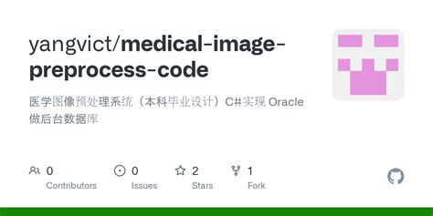 GitHub yangvict medical image preprocess code 医学图像预处理系统本科毕业设计C 实现 Oracle 做后台数据库
