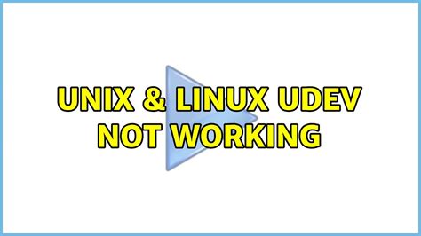 Unix And Linux Udev Not Working Youtube