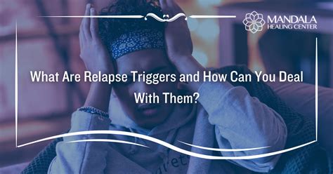 Understanding Relapse Triggers Mandala Healing