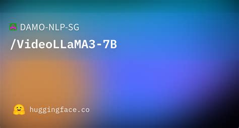 DAMO NLP SG VideoLLaMA3 7B Hugging Face