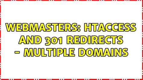 Webmasters Htaccess And 301 Redirects Multiple Domains 2 Solutions Youtube