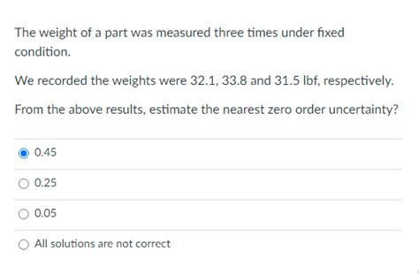Solved The Weight Of A Part Was Measured Three Times Under Chegg