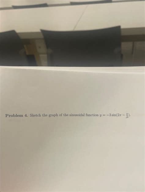 Solved Problem 4 Sketch The Graph Of The Sinusoidal