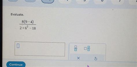 Evaluate 8 9 4 2 62 18 Continue StudyX