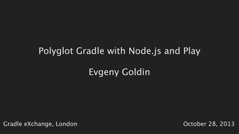 Polyglot Gradle With Nodejs And Play Ppt