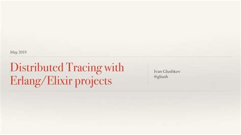 Distributed Tracing With Erlangelixir Ppt