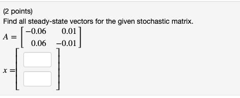 Solved 2 Points Find All Steady State Vectors For The Chegg Com