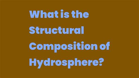 What Is The Structural Composition Of Hydrosphere Write A Topic