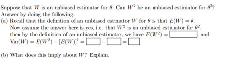 Solved Suppose That W Is An Unbiased Estimator For θ Can W2