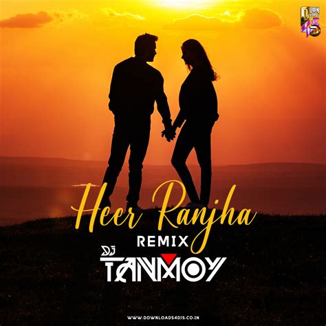 Heer Ranjha Remix Dj Tanmoy Downloads4djs