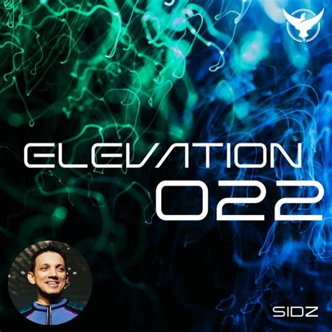Stream Elevation 022 Sidz By Sidz Listen Online For Free On Soundcloud