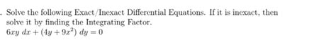 Solved Solve The Following Exactinexact Differential