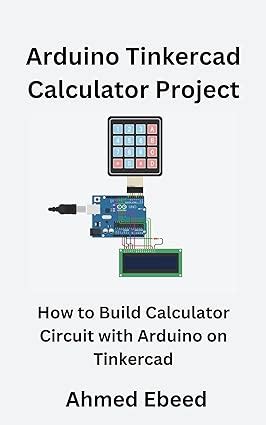 Arduino Tinkercad Calculator Project How To Build Calculator Circuit