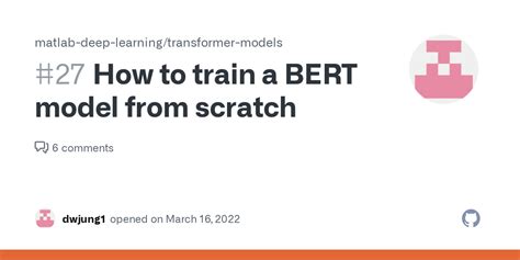 How To Train A Bert Model From Scratch · Issue 27 · Matlab Deep
