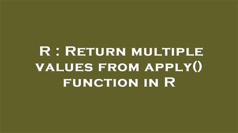 R Return Multiple Values From Apply Function In R Youtube