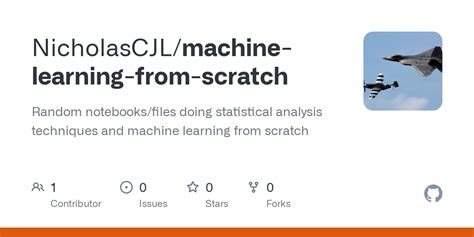 Github Nicholascjl Machine Learning From Scratch Random Notebooks Files Doing Statistical