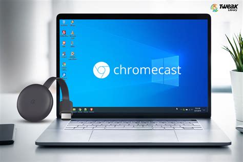 Chromecast Windows 10