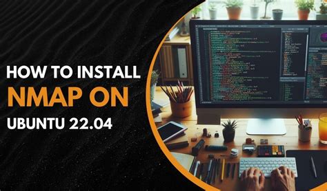 How To Install Nmap On Ubuntu 2204 Greenwebpage Community