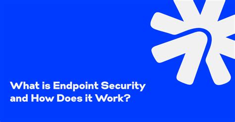 Understanding Endpoint Security Protect Your Organization