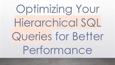 Optimizing Your Hierarchical Sql Queries For Better Performance Youtube