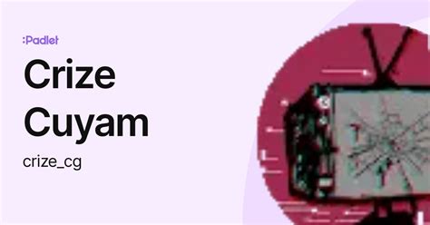 Crize Cuyam Crize Cg Profile Padlet