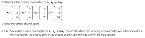 Solved Determine If B Is A Linear Combination Of A A And Chegg
