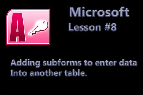 Microsoft Access Database Lesson 8 Adding Subform To Enter Data Into Another Table Youtube