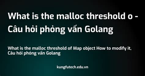 What Is The Malloc Threshold O Câu Hỏi Phỏng Vấn Golang