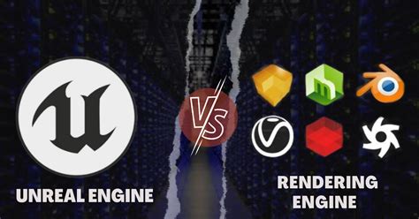 Unreal Engine Vs Traditional Rendering Engine Which Rendering Engine