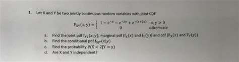 Solved 1 Let X And Y Be Two Jointly Continuous Random