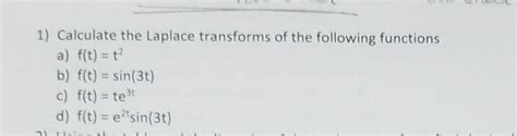 Solved 1 Calculate The Laplace Transforms Of The Following