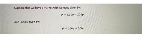 Solved Suppose That We Have A Market With Demand Given By Chegg Com