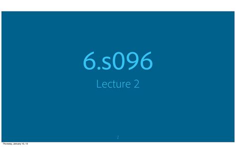 812a4e8f7a2b5a435bad362fd23ad377 Mit6 S096 Iap13 Lec2 6 Lecture Today