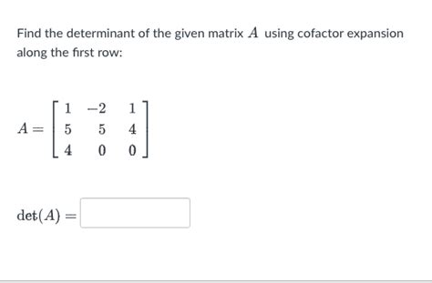 Solved Find The Determinant Of The Given Matrix A Using