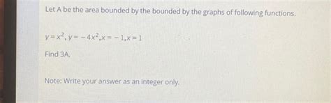 Solved Let A Be The Area Bounded By The Bounded By The
