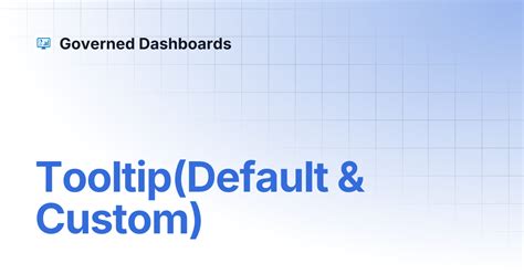 Tooltipdefault And Custom Governed Dashboards