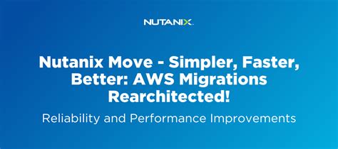 Nutanix Move Simpler Faster Better Aws Migrations Rearchitected Nutanix Community