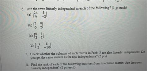 Solved Are The Rows Linearly Independent In Each Of The Chegg Com