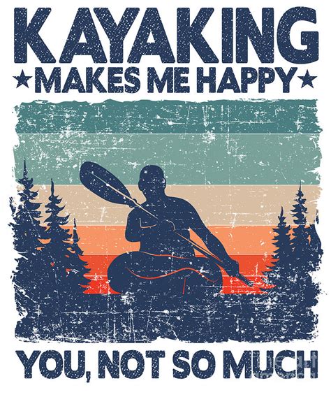 kayaking makes me happy kayak lover funny t dad digital art by lisa stronzi fine art america