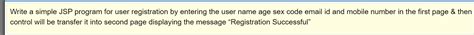 Solved Write A Simple Jsp Program For User Registration By