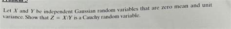 Let X And Y Be Independent Gaussian Random Variables