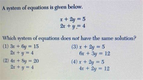 Solved A System Of Equations Is Given Below X 2y 5 2x Y 4 Which System Of Equations Does Not
